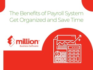 The Benefits of the Payroll System: Get Organized and Save Time